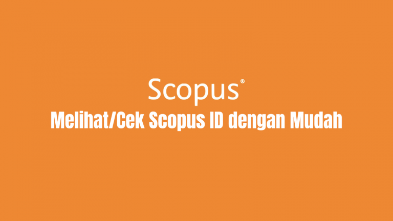 Melihat/Cek Scopus ID dengan Mudah – LPPM Universitas Nurul Huda